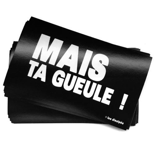 Classic pack . 20 Stickers . Mais ta gueule ! - Boutique Ulysse